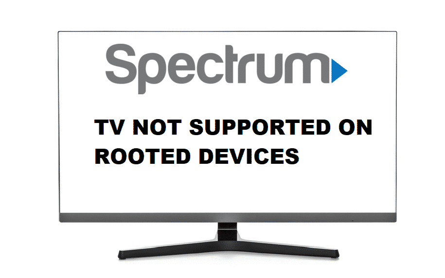 3 Reasons Why Spectrum TV Is Not Supported On Rooted Devices Internet