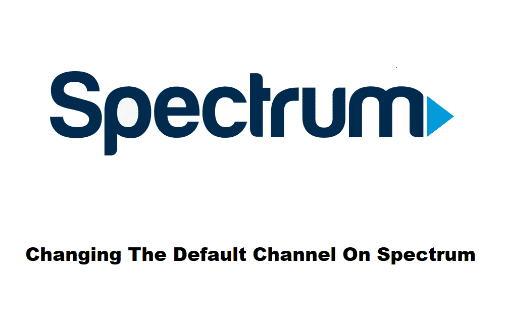 How Do I Change The Default Channel On Spectrum Try These 4 Setups Now