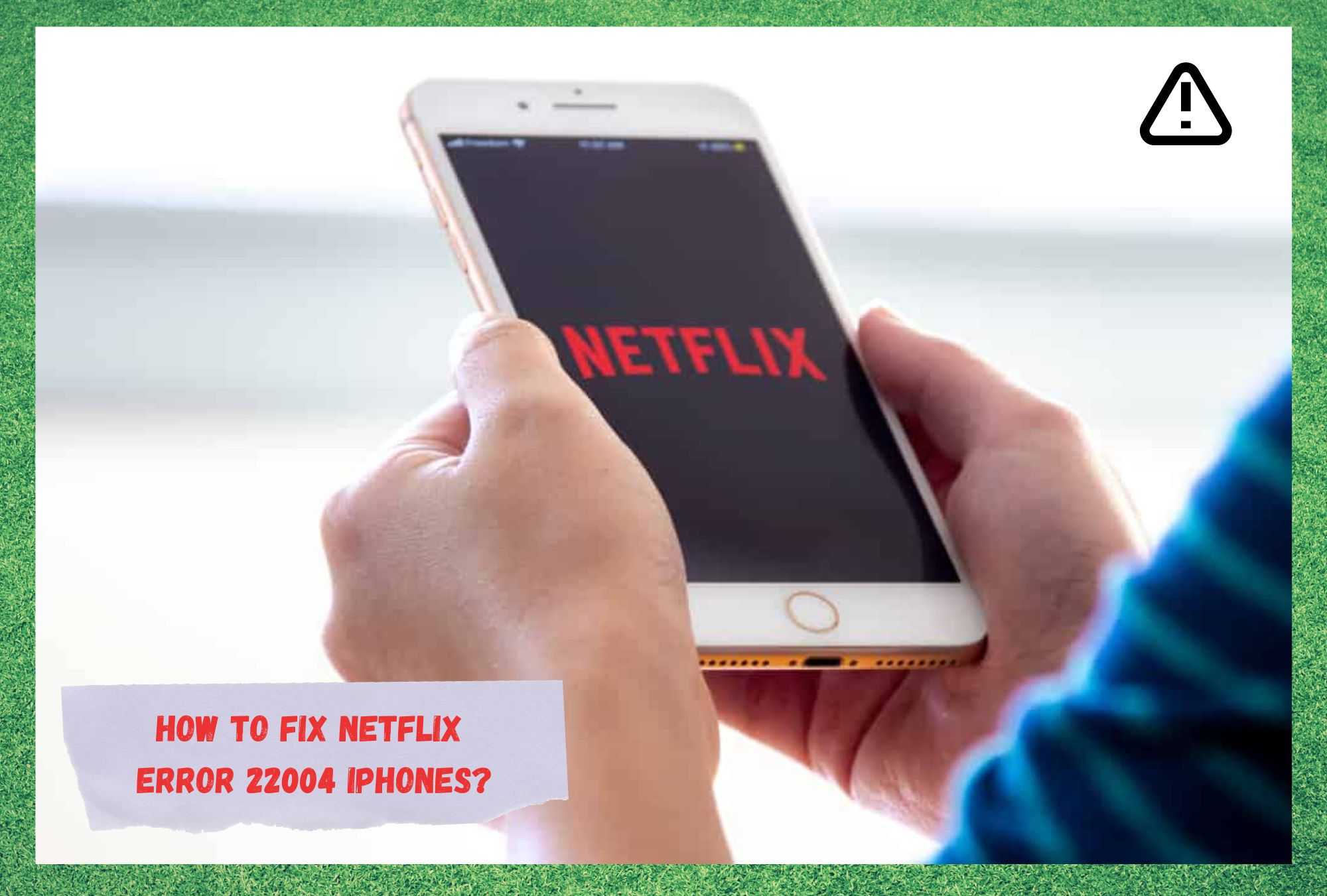 Netflix Error 22004 On IPhone Try These 3 Steps Internet Access Guide Netflix Error 22004 On IPhone Try These 3 Steps Internet Access Guide